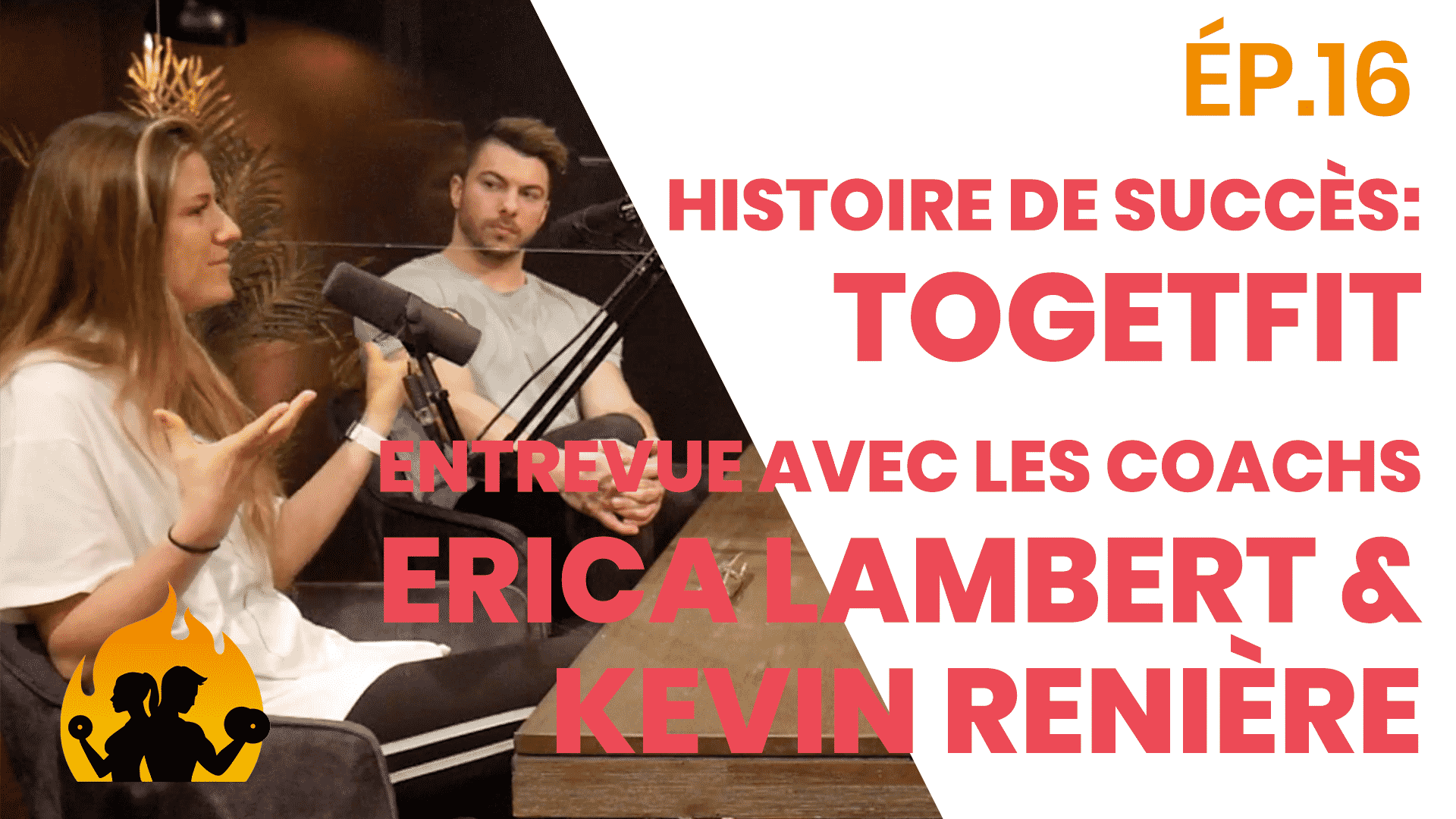 ÉP.16 - Histoire de Succès : ToGetFit - Entrevue avec les coachs Erica ...
